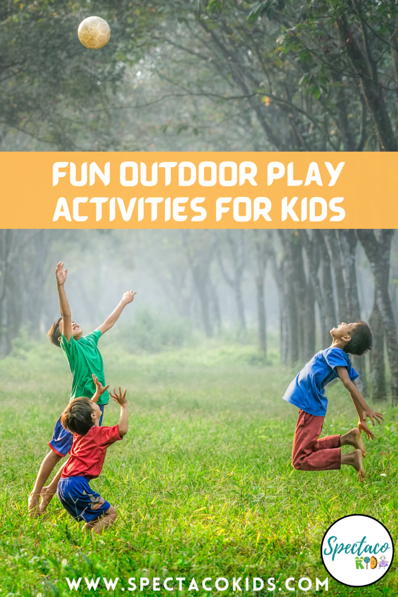Fun Outdoor Play Activities for Kids | Spectacokids